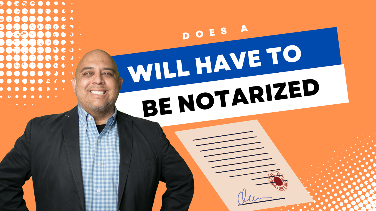 Does A Will Have To Be Notarized